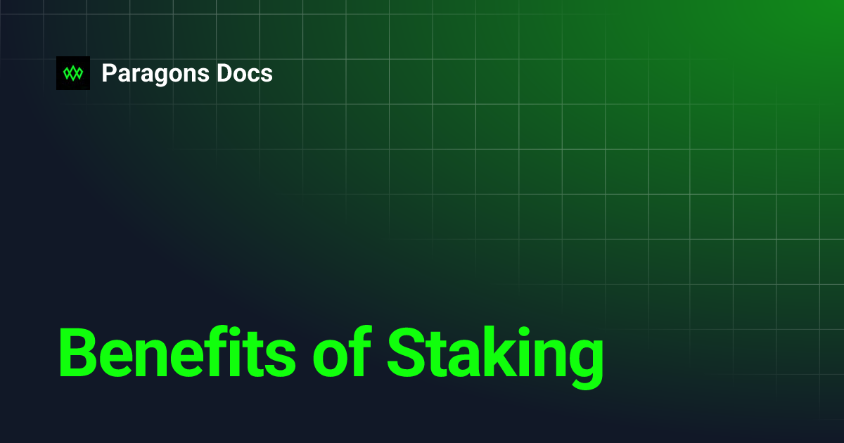 Benefits of Staking | Paragons Docs