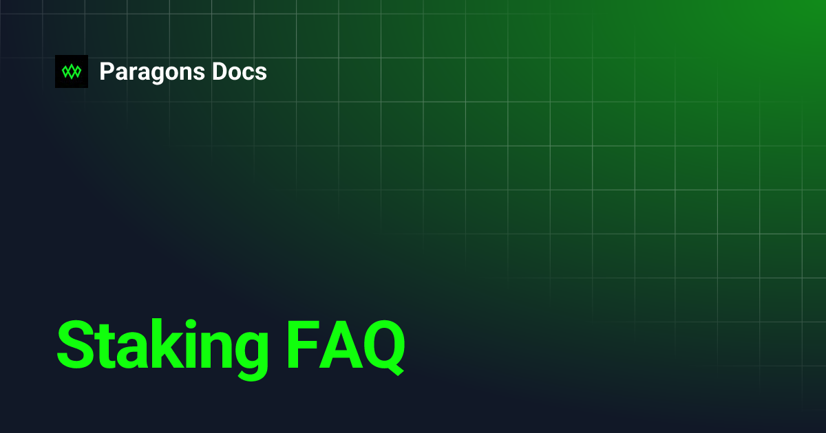 Staking FAQ | Paragons Docs