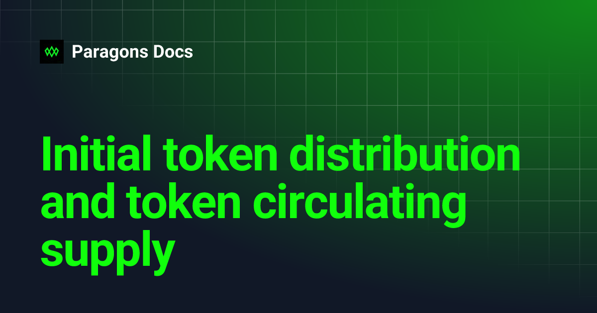 Initial token distribution and token circulating supply | Paragons Docs